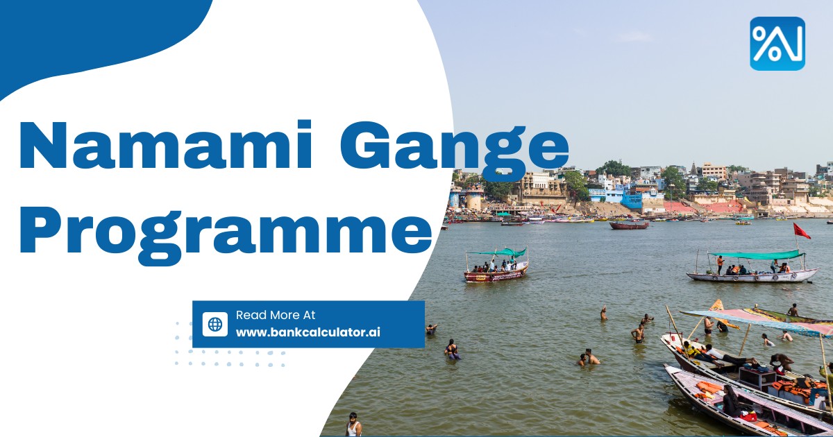 Namami Gange Programme | BankCalculator.AI